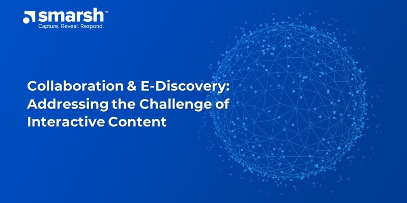 Collaboration & E-Discovery: The Challenge of Interactive Content