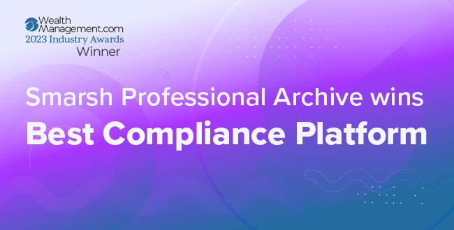 Smarsh Professional Archive Wins 2023 Wealthmanagement.com Award for Best Compliance Technology ...